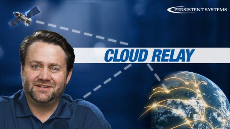 Persistent Systems : Cloud Relay | Persistent Systems | Secure MANET Solutions