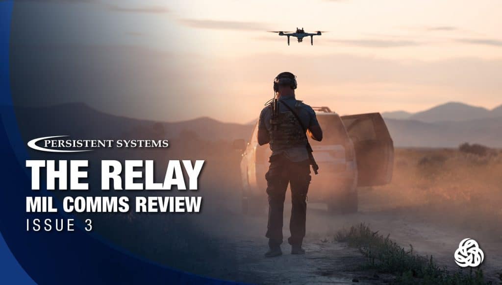 Persistent Systems : The Relay: Issue 3 | Persistent Systems | Secure MANET Solutions