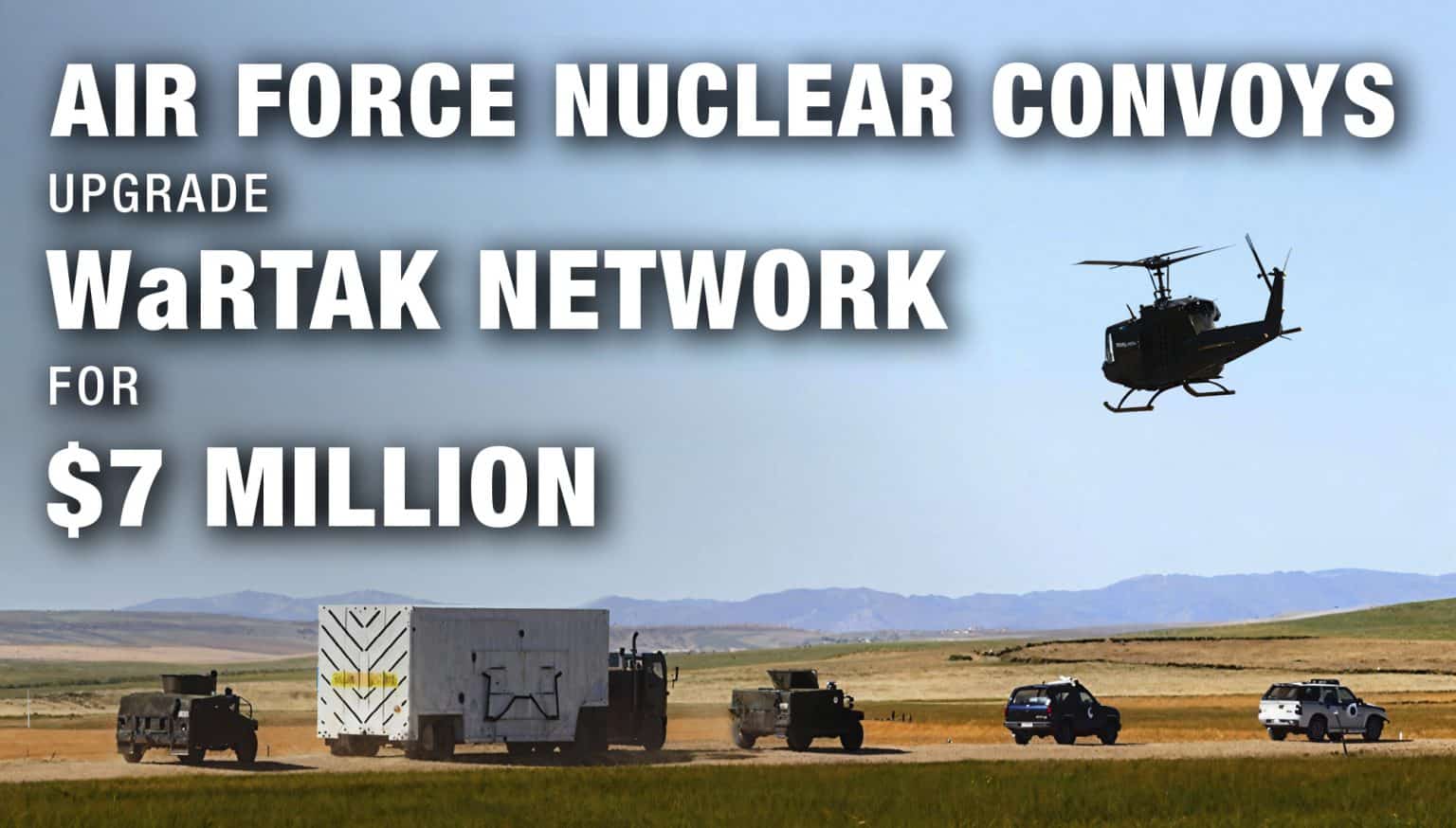 Air Force Nuclear Convoys upgrade WaRTAK network for $7 million ...
